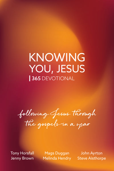 Knowing You, Jesus: following Jesus through the gospels in a year ...